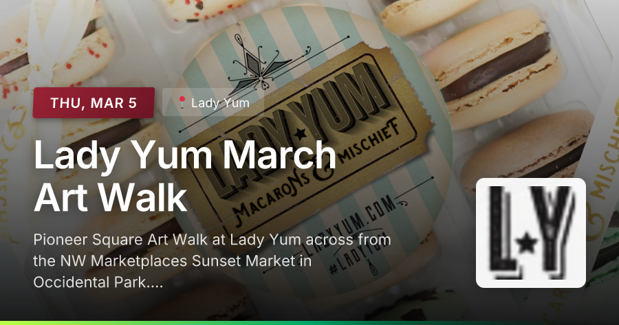 Lady Yum March Art Walk | Pioneer Square Market Network